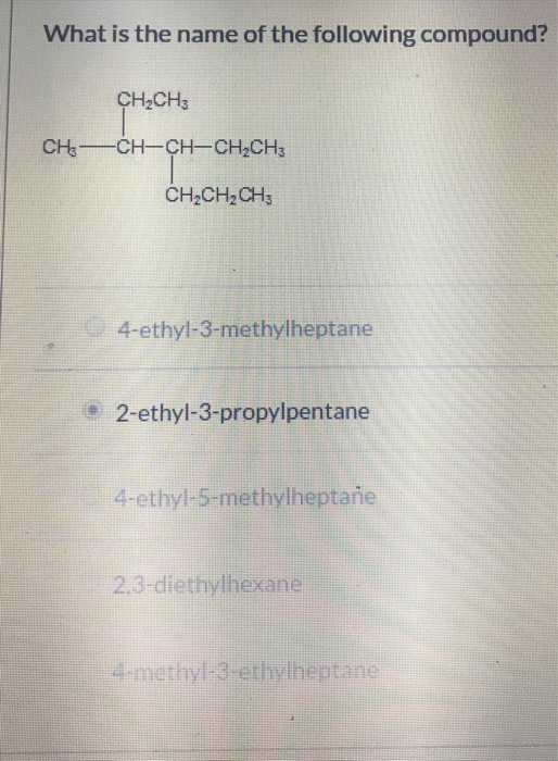 Solved What is the name of the following compound? CH2CH3 | Chegg.com