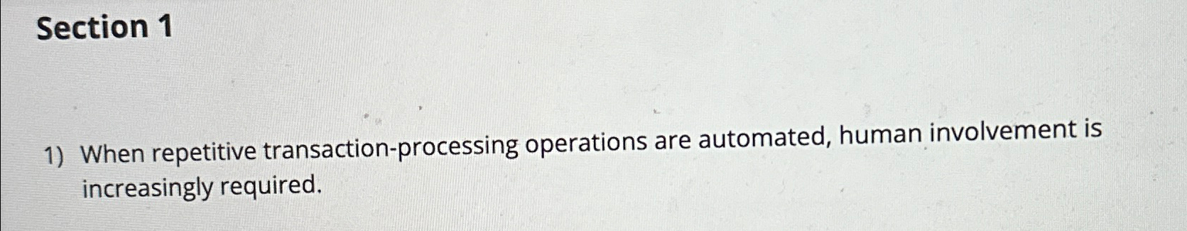 Solved Section 1When repetitive transaction-processing | Chegg.com