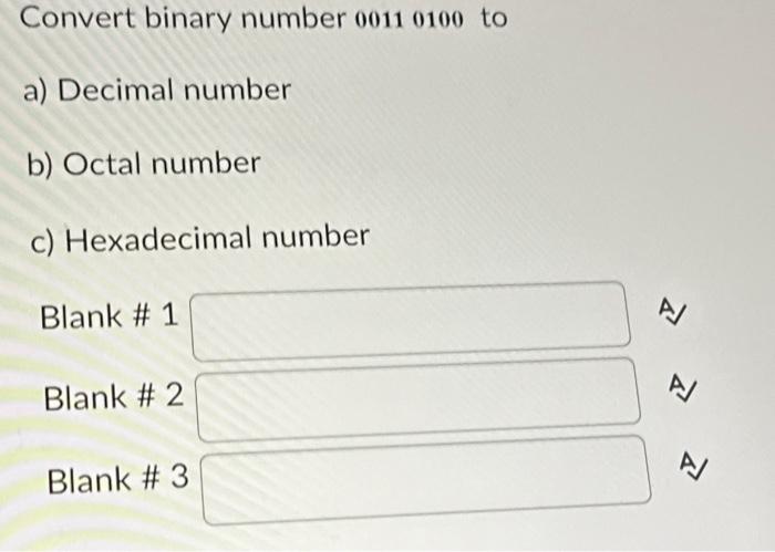 Solved Convert binary number 00110100 to a) Decimal number | Chegg.com