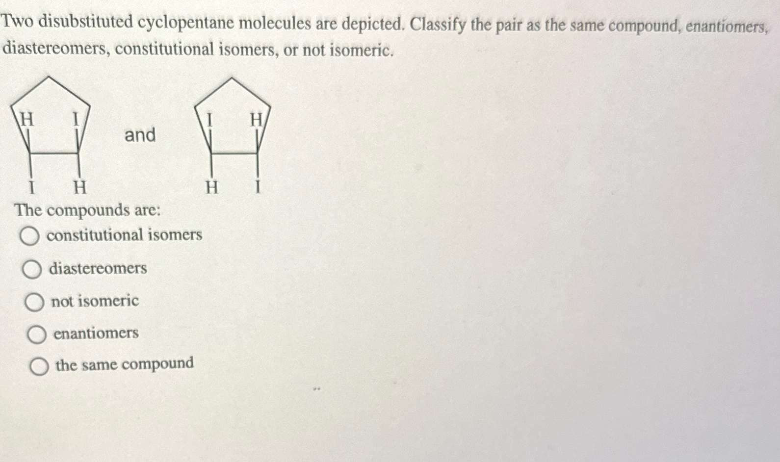 Two disubstituted cyclopentane molecules are | Chegg.com