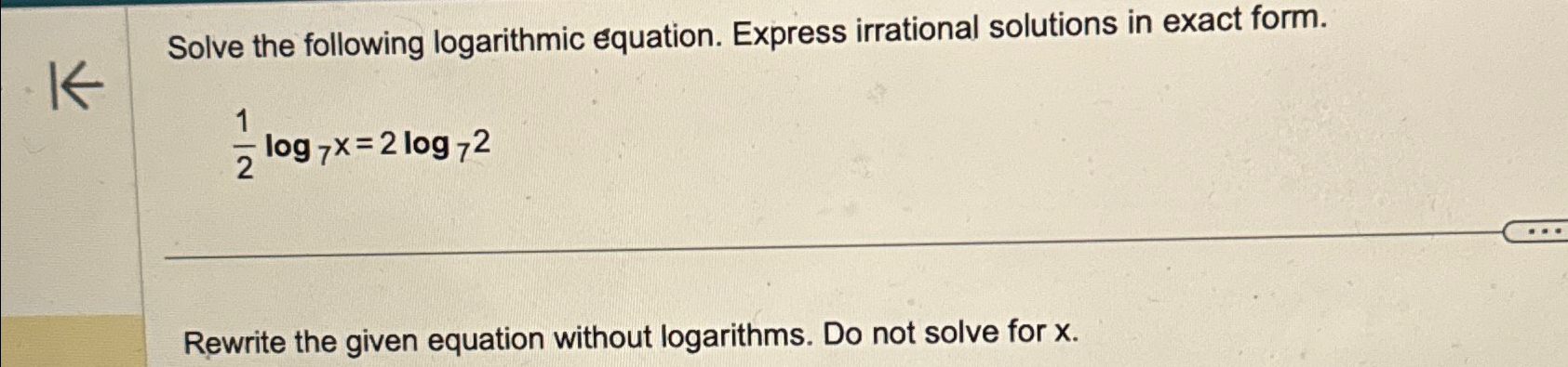 Solved Solve the following logarithmic equation. Express | Chegg.com