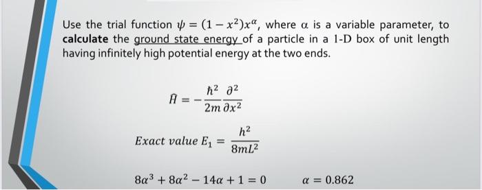 Solved Use the trial function ψ=(1−x2)xα, where α is a | Chegg.com