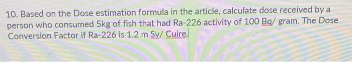 Solved 10. Based on the Dose estimation formula in the | Chegg.com