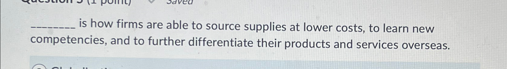 Solved is how firms are able to source supplies at lower | Chegg.com