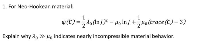 Solved 1. For Neo-Hookean material: 1 1 *(C)=310 (In ] )2 – | Chegg.com
