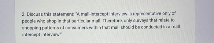 Solved 2. Discuss this statement: "A mall-intercept | Chegg.com