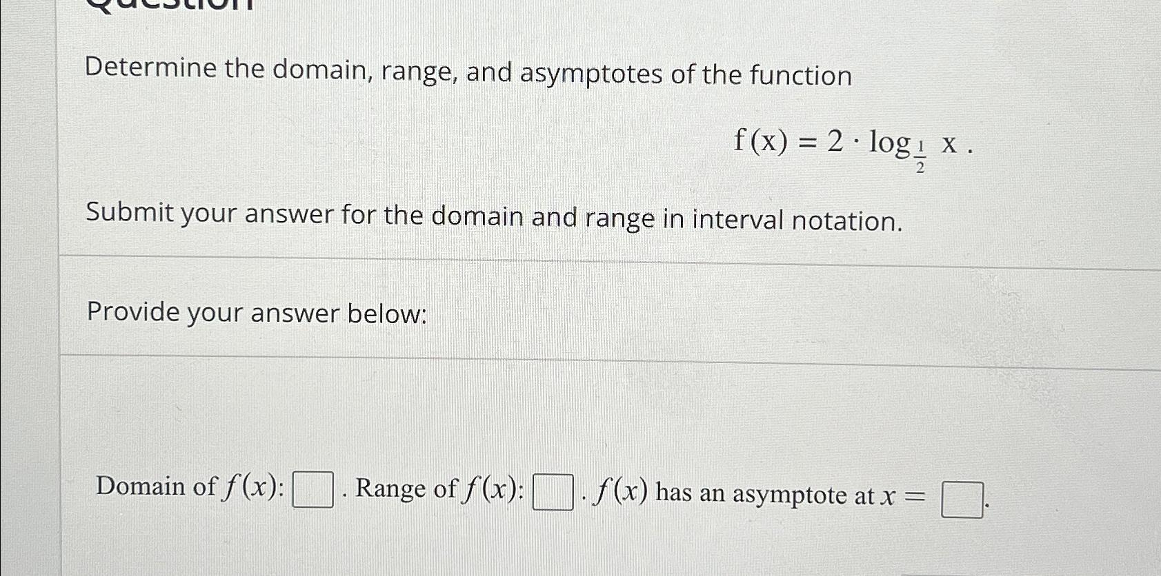 Solved Determine the domain, range, and asymptotes of the | Chegg.com