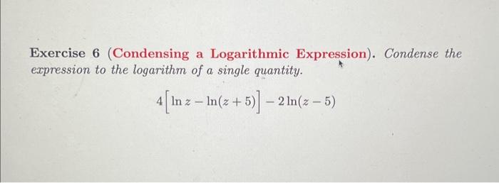 Solved Exercise 6 (Condensing a Logarithmic Expression). | Chegg.com