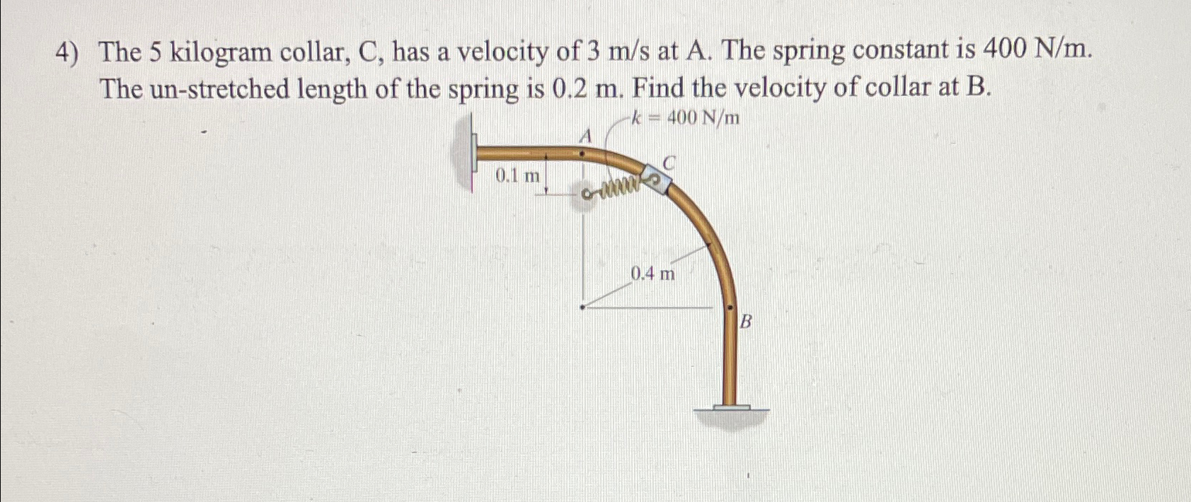 Solved The 5 ﻿kilogram collar, C, ﻿has a velocity of 3ms ﻿at | Chegg.com