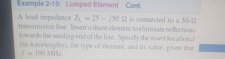 Solved Example 2-13: Lumped Element Cont. A load impedance | Chegg.com