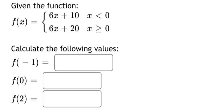 Solved Given the function: f(x)={6x+106x+20x