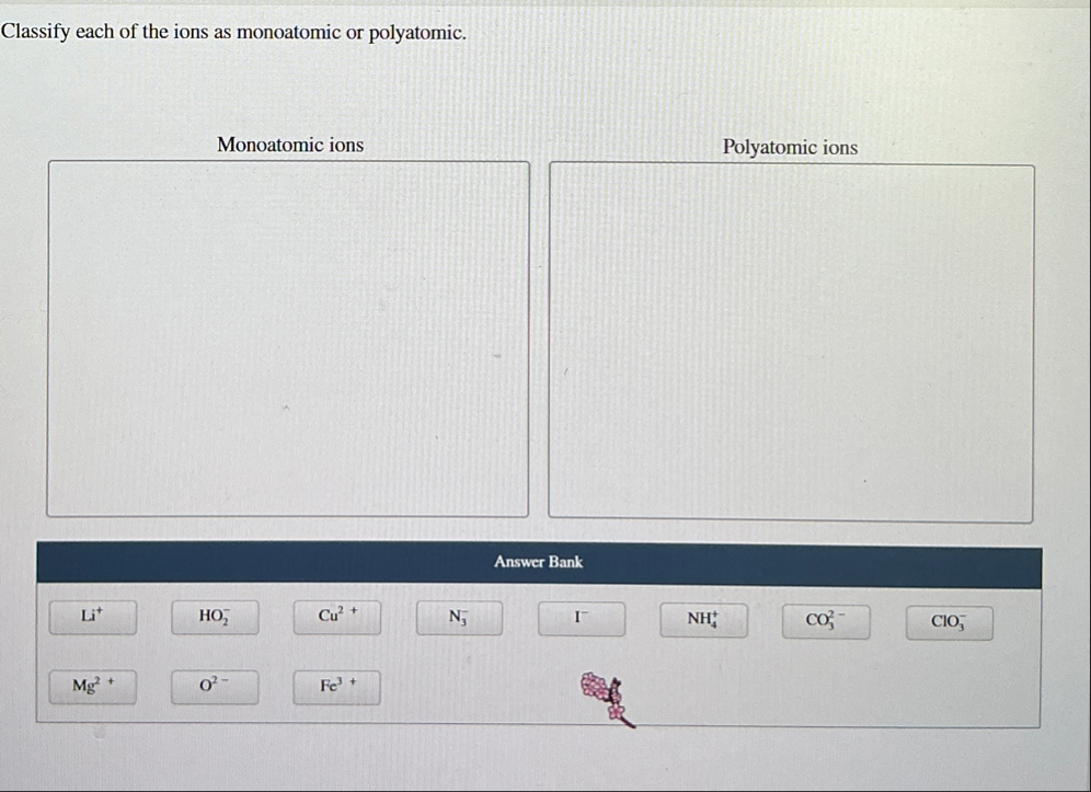 Solved Classify each of the ions as monoatomic or | Chegg.com