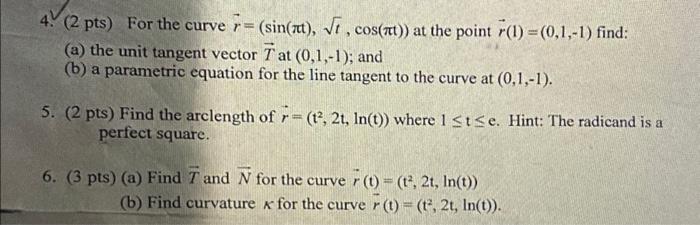 Solved 4. (2 pts) For the curve r=(sin(πt),t,cos(πt)) at the | Chegg.com