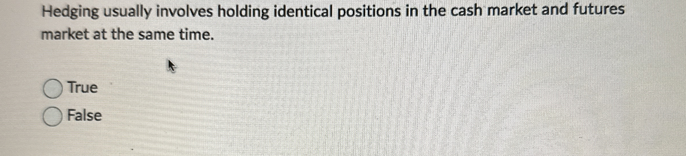 Solved Hedging usually involves holding identical positions | Chegg.com