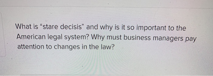 Solved What is “stare decisis” and why is it so important to | Chegg.com