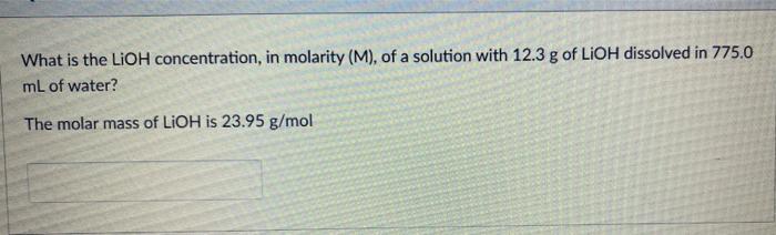 Solved What is the LiOH concentration, in molarity (M), of a | Chegg.com