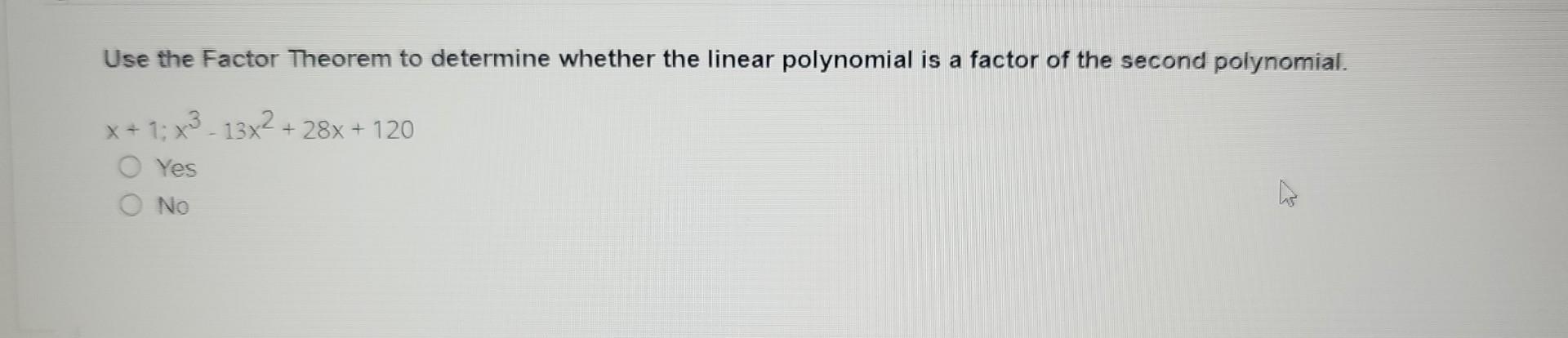 Solved Use the Factor Theorem to determine whether the | Chegg.com