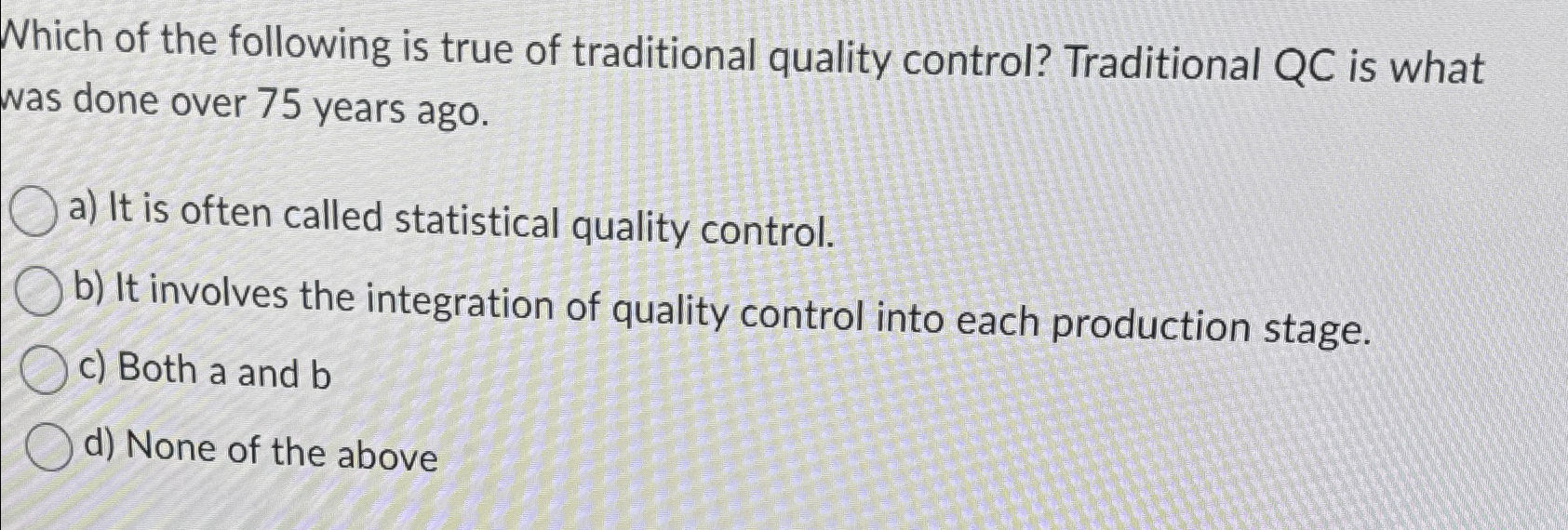 Solved Which of the following is true of traditional quality | Chegg.com