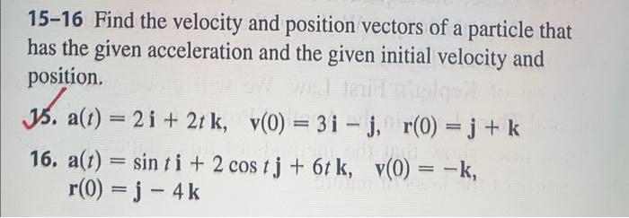 Solved 15-16 Find the velocity and position vectors of a | Chegg.com