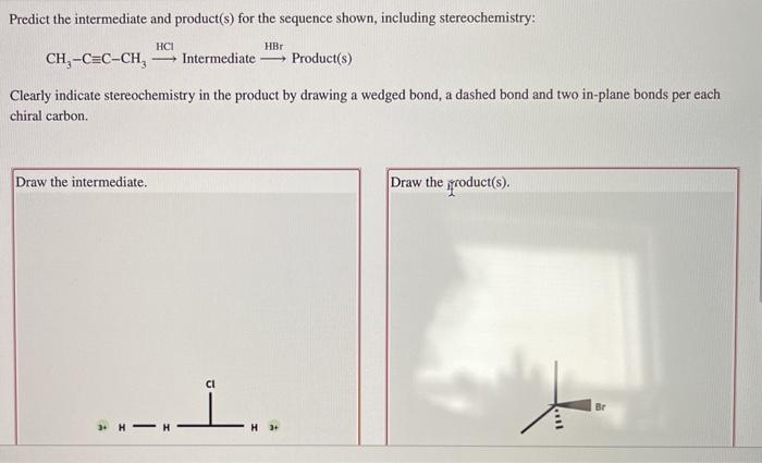 Solved predict the intermediate and product(s) for the | Chegg.com