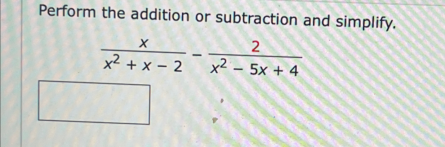 Solved Perform the addition or subtraction and | Chegg.com
