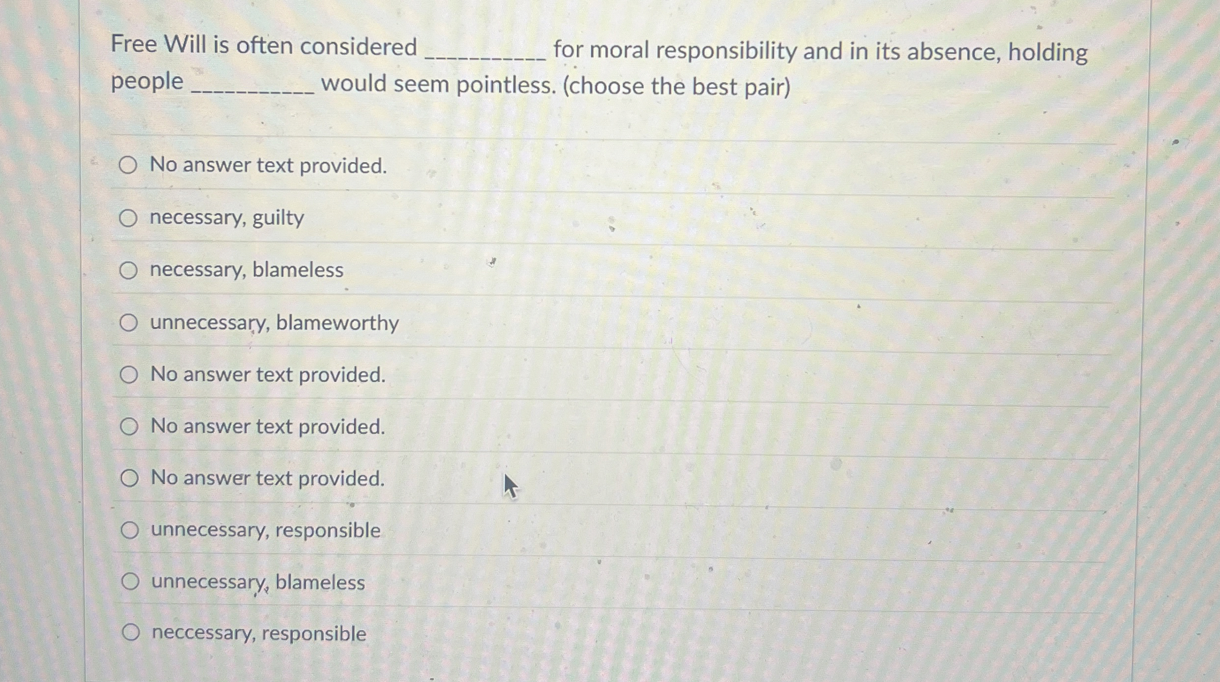 Solved Free Will is often consideredfor moral responsibility | Chegg.com