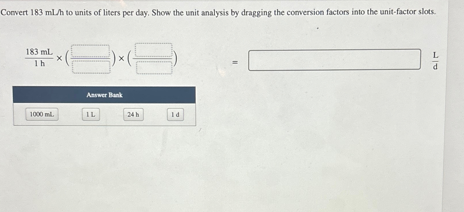 Solved Convert 183mLh ﻿to units of liters per day. Show the | Chegg.com