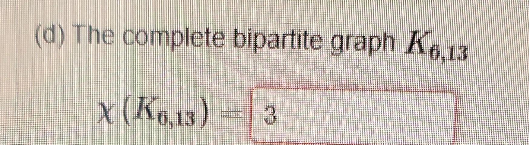 Solved (d) The complete bipartite graph K6,13 | Chegg.com