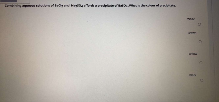 Solved Combining aqueous solutions of BaCl2 and Na2SO4 | Chegg.com