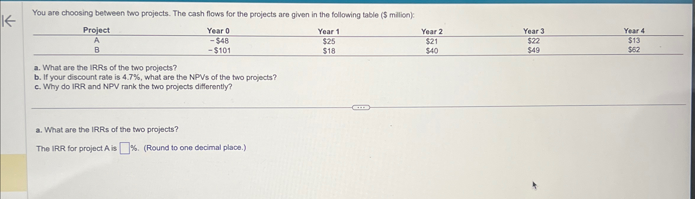 Solved You are choosing between two projects. The cash flows | Chegg.com