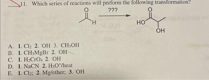 Solved ??? A. 1. Cl2 2. OH 3. CH3OH B. 1. CH3MgBr 2. OH C. | Chegg.com