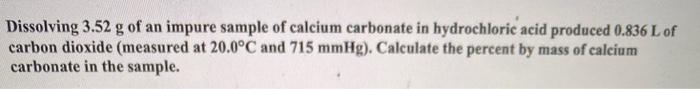 Solved Dissolving 3.52 g of an impure sample of calcium | Chegg.com