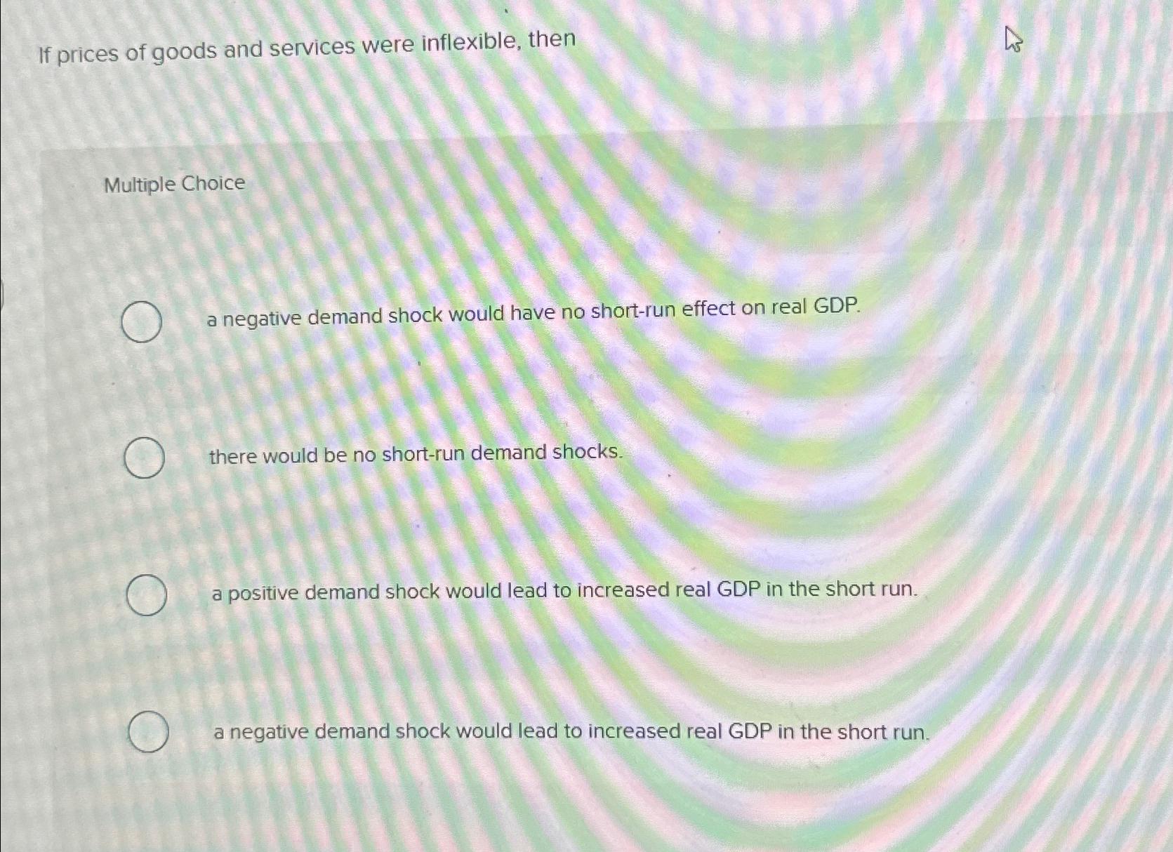 Solved If prices of goods and services were inflexible, | Chegg.com