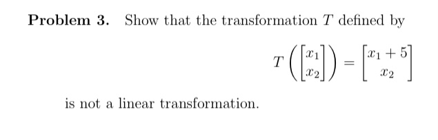 Solved Problem 3. ﻿Show that the transformation T ﻿defined | Chegg.com