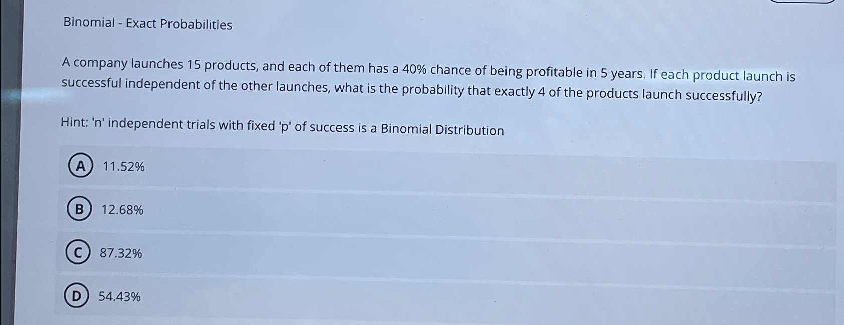 Solved Binomial - ﻿Exact ProbabilitiesA company launches 15 | Chegg.com