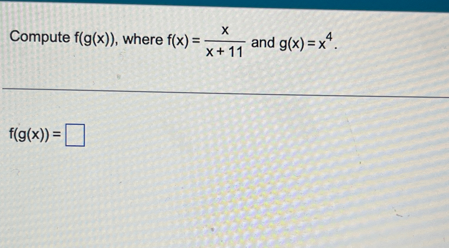 Solved Compute f(g(x)), ﻿where f(x)=xx+11 ﻿and | Chegg.com