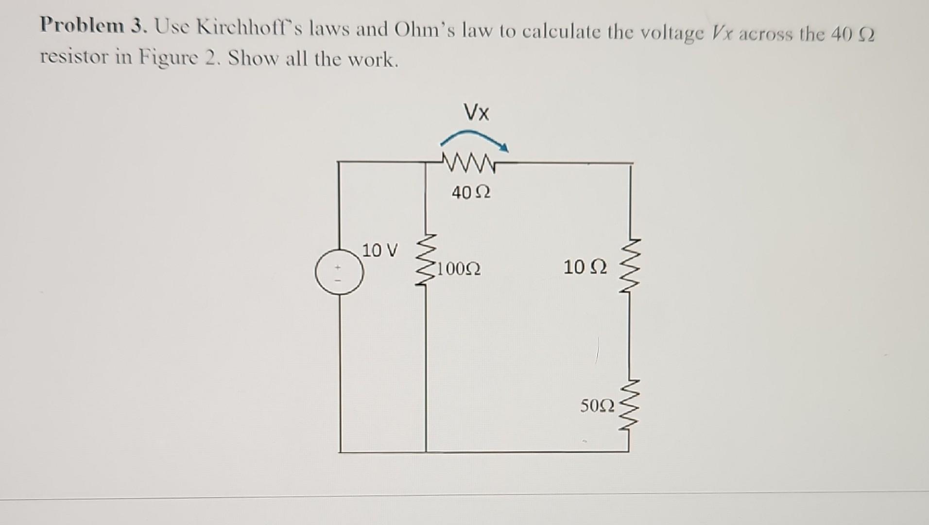Solved Problem 3. Use Kirchhoff's laws and Ohm's law to | Chegg.com Solved Problem 3. Use Kirchhoff's laws and Ohm's law to | Chegg.com