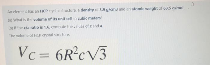 Solved An element has an HCP crystal structure, a density of | Chegg.com