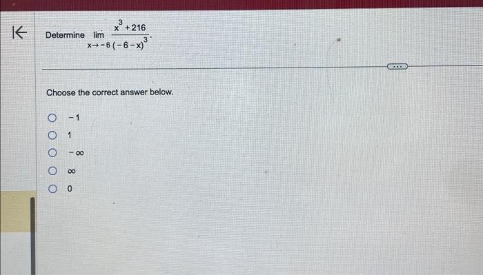 Solved Determine limx→−6(−6−x)3x3+216 Choose the correct | Chegg.com