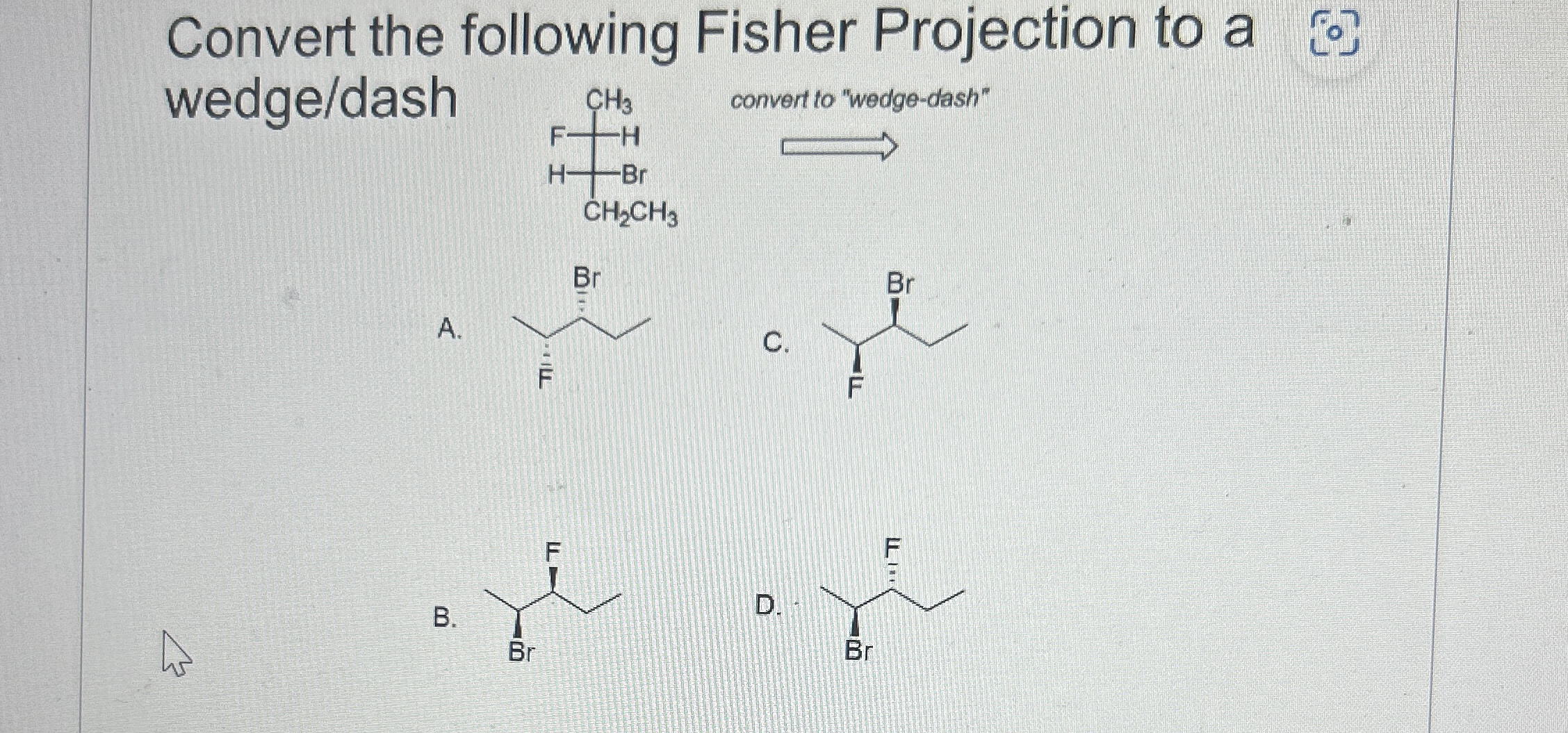 Solved Convert the following Fisher Projection to | Chegg.com