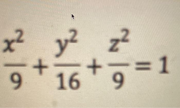 Solved 9x2+16y2+9z2=1 | Chegg.com