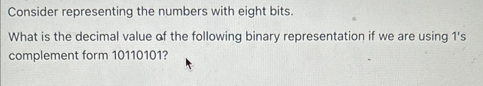 Solved Consider representing the numbers with eight | Chegg.com