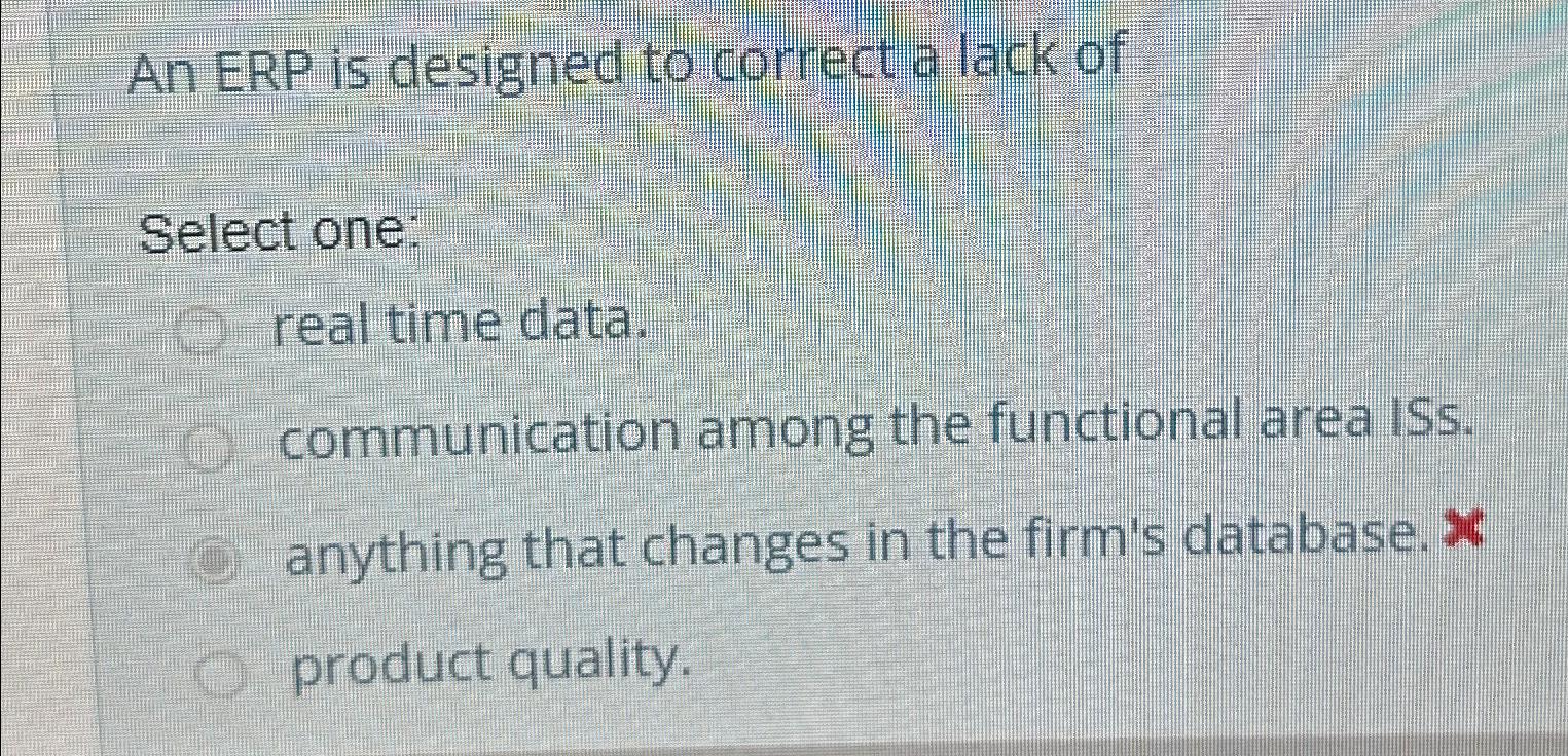 Solved An ERP is designed to correct a lack ofSelect | Chegg.com