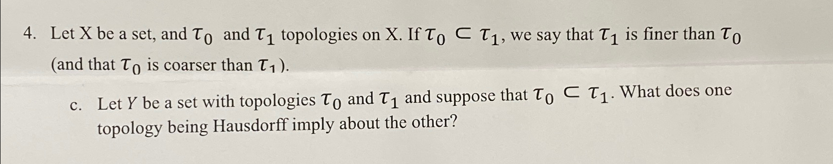 Solved Let x ﻿be a set, and τ0 ﻿and τ1 ﻿topologies on x. ﻿If | Chegg.com