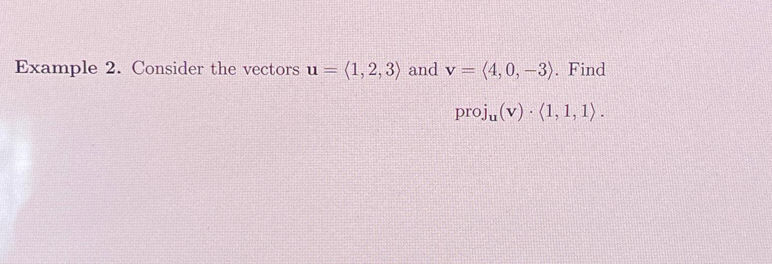 Solved Example 2. ﻿Consider the vectors u=(:1,2,3:) ﻿and | Chegg.com
