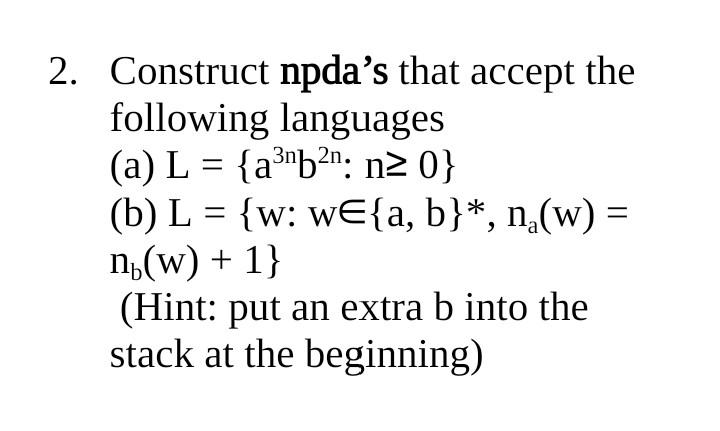Solved 2. Construct npda's that accept the following | Chegg.com