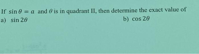 Solved If sin 0 = a and is in quadrant II, then determine | Chegg.com