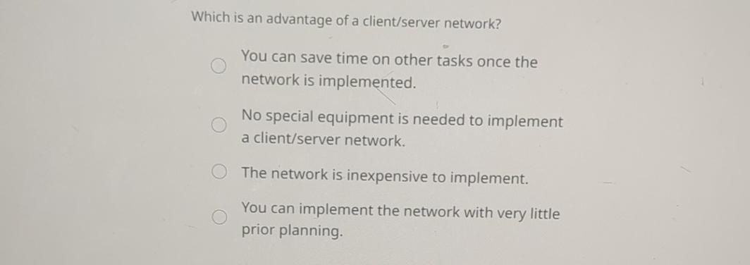 Solved Which is an advantage of a client/server network?You | Chegg.com