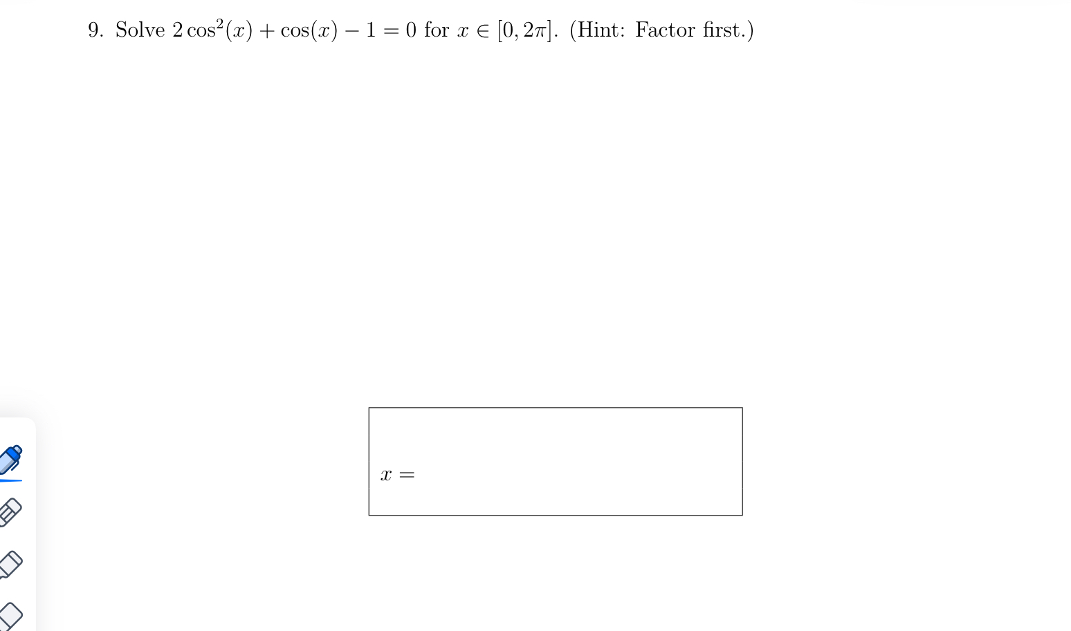 Solved Solve 2cos2(x)+cos(x)-1=0 ﻿for xin[0,2π]. (Hint: | Chegg.com