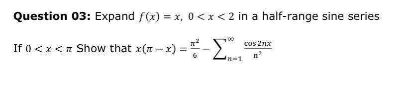 Solved Question 03: Expand \\( f(x)=x, 0 | Chegg.com